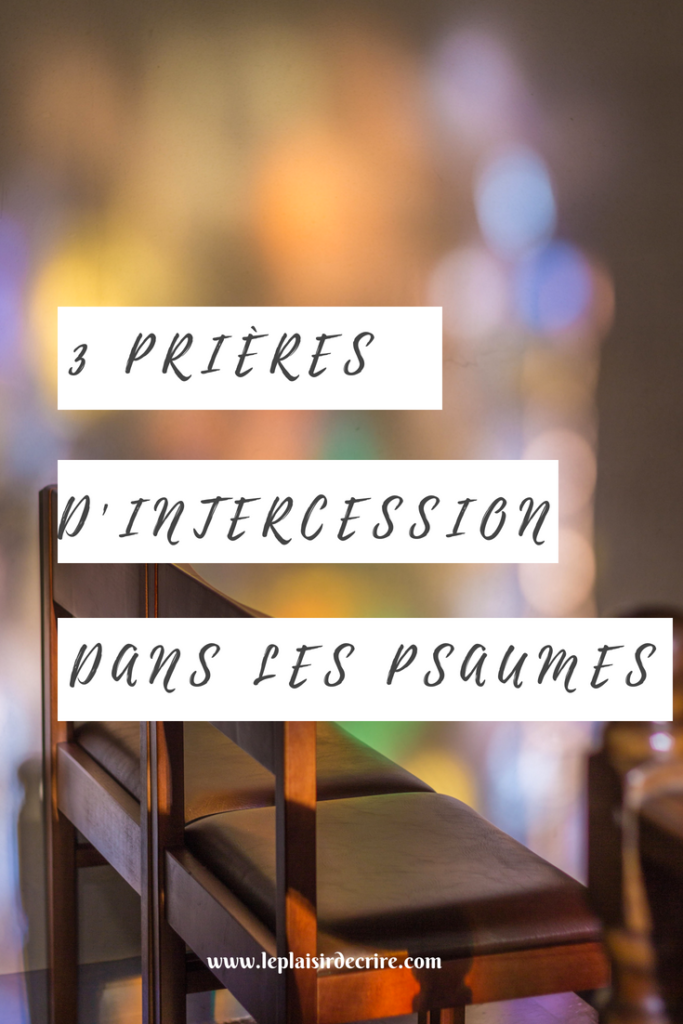 3 prières d’intercession dans le livre des Psaumes