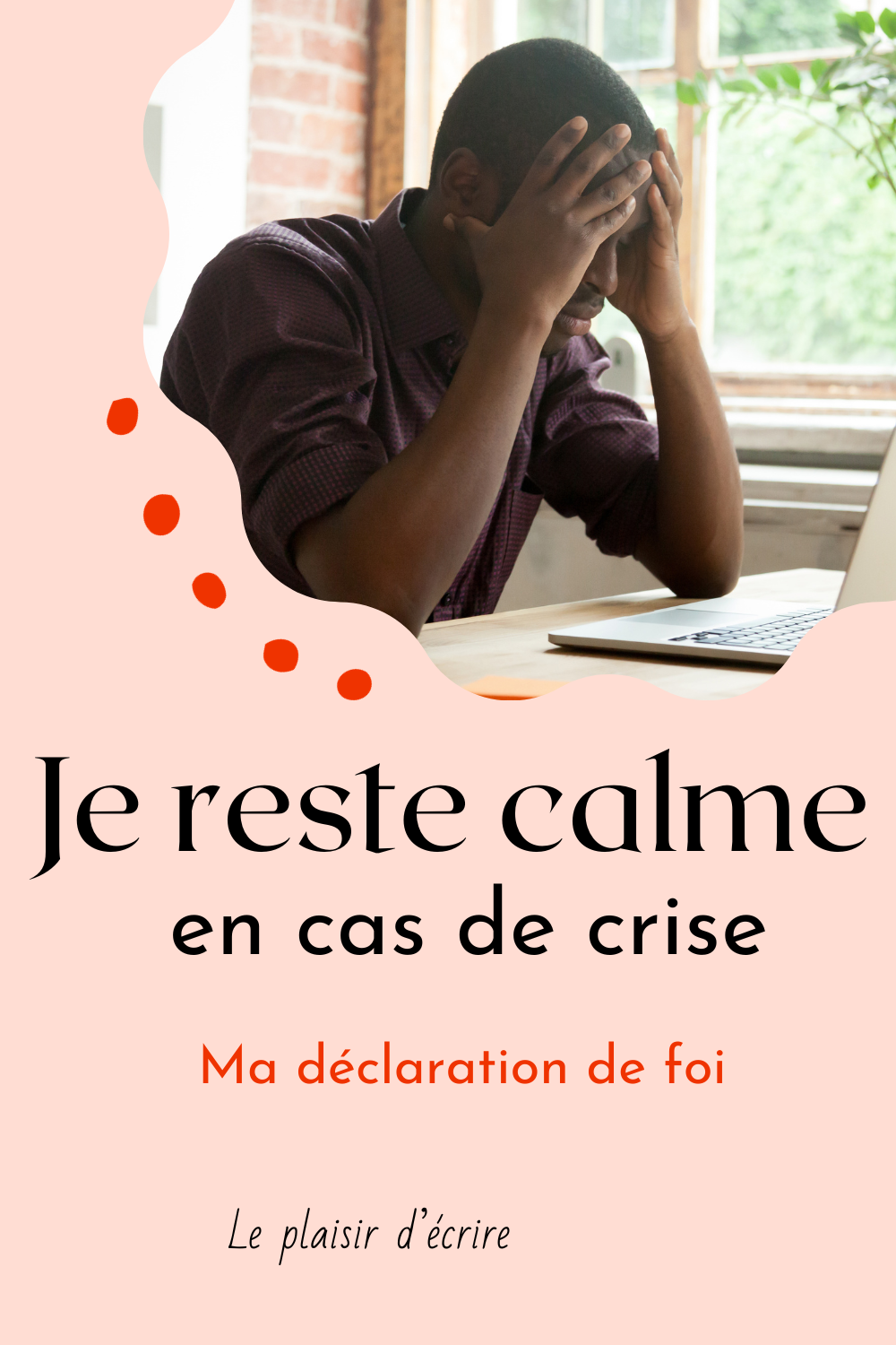 Déclaration de foi: Je reste calme en cas de crise